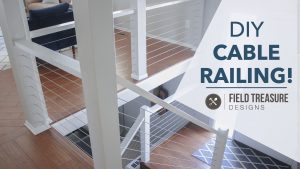 DIY Cable Railing! - Field Treasure Designs